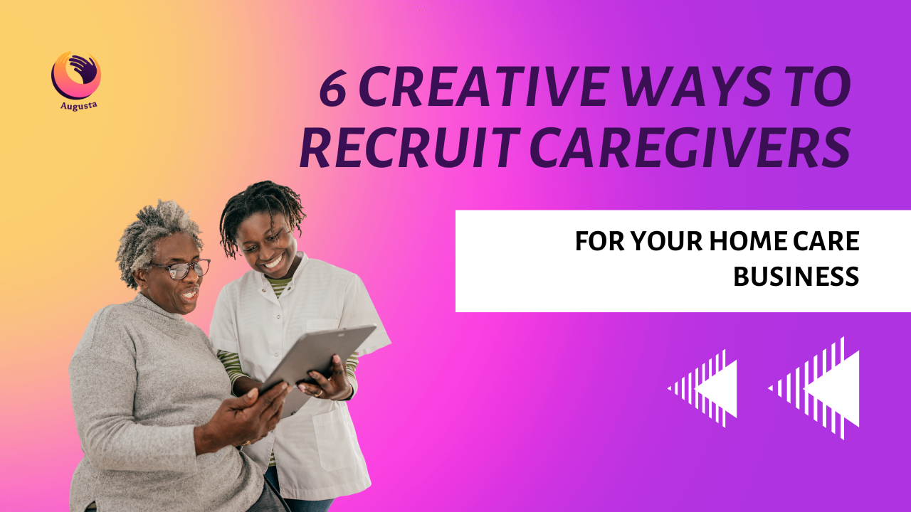 6 Creative Ways to Recruit Caregivers for Your Senior Care Business ...